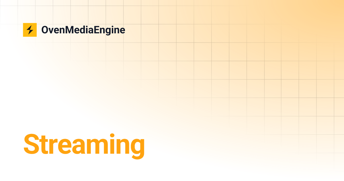 Streaming | OvenMediaEngine
