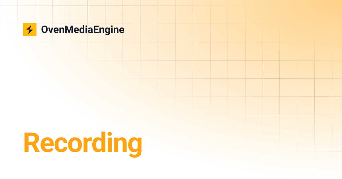 Recording | OvenMediaEngine