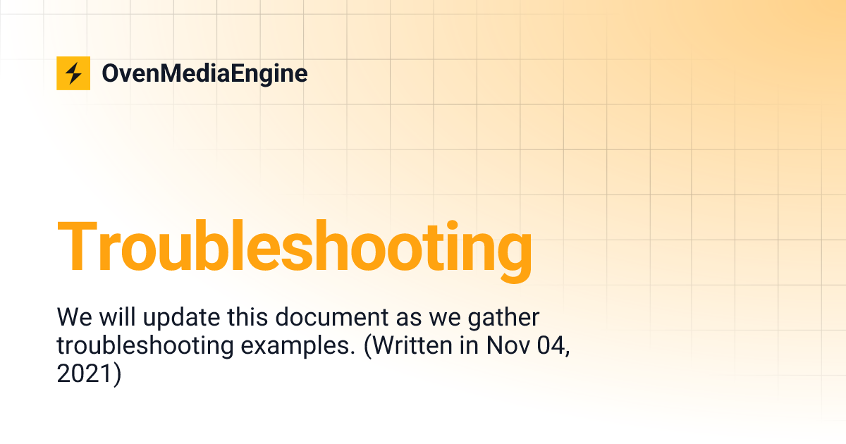 Troubleshooting | OvenMediaEngine