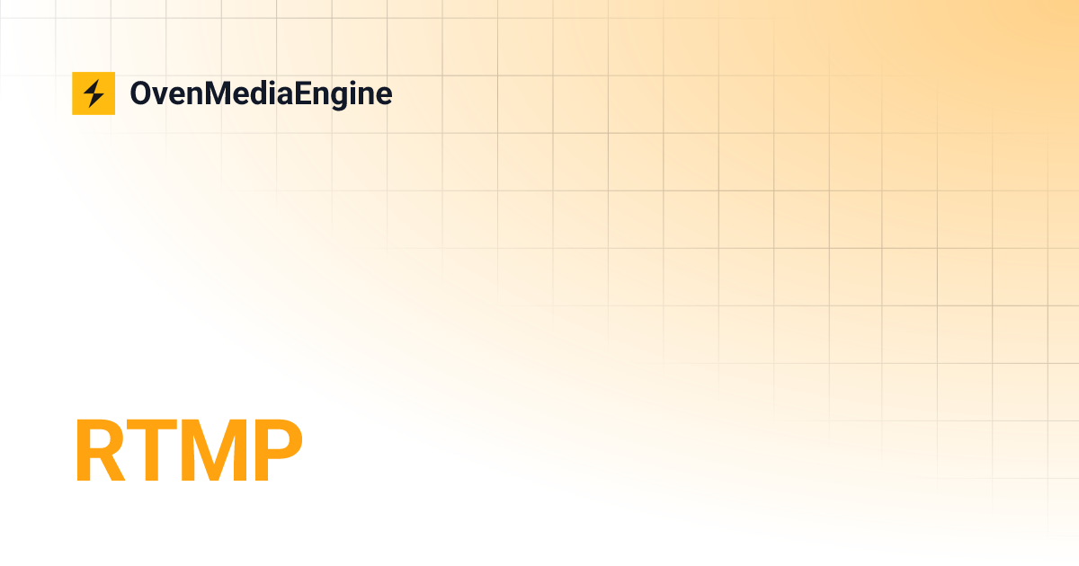 RTMP | OvenMediaEngine