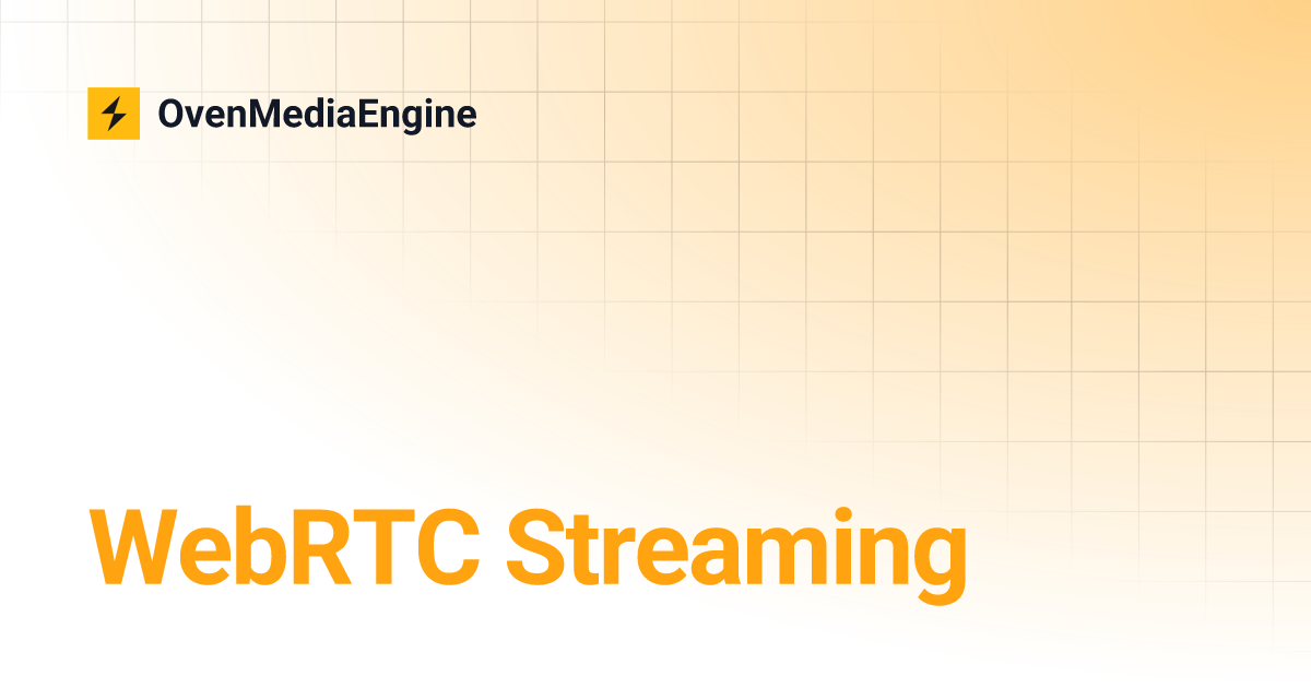 WebRTC Streaming | OvenMediaEngine