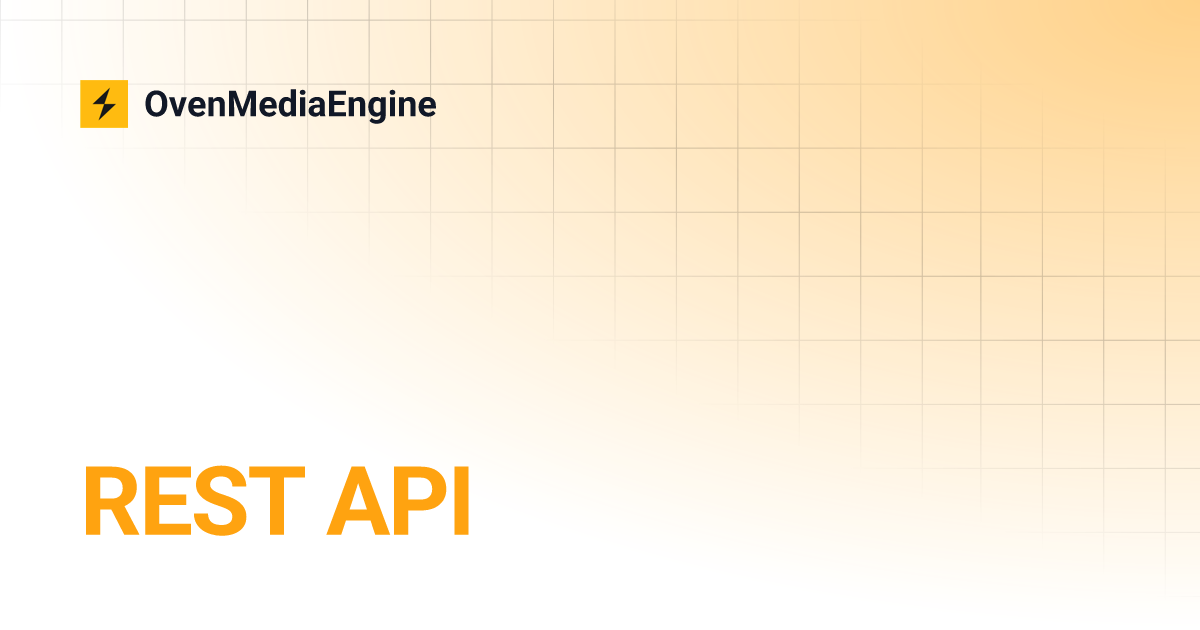 REST API | OvenMediaEngine