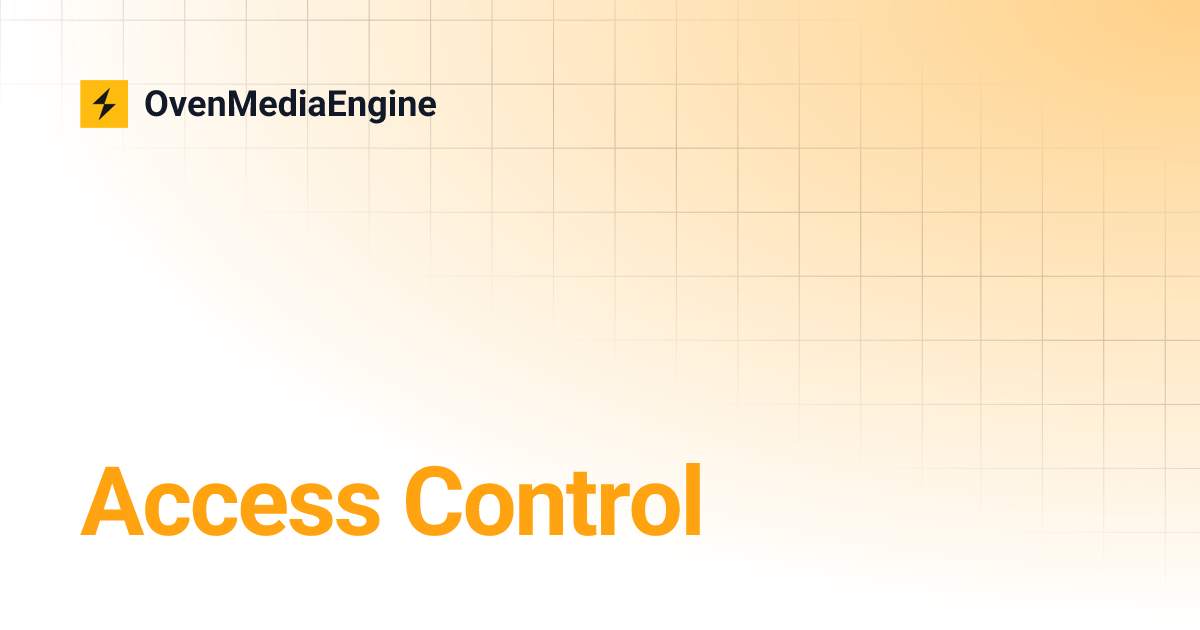 Access Control | Dev | OvenMediaEngine
