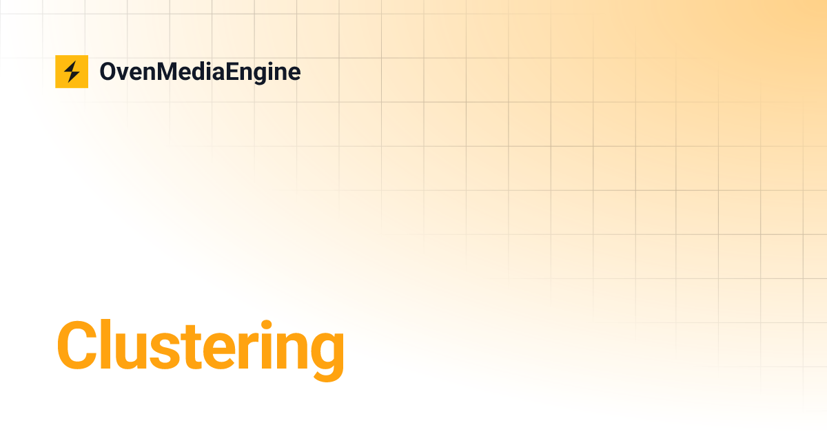 Clustering | OvenMediaEngine