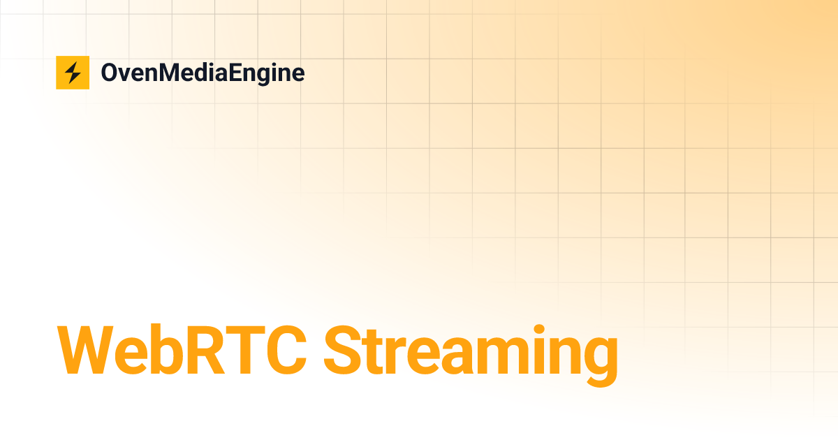 WebRTC Streaming | OvenMediaEngine