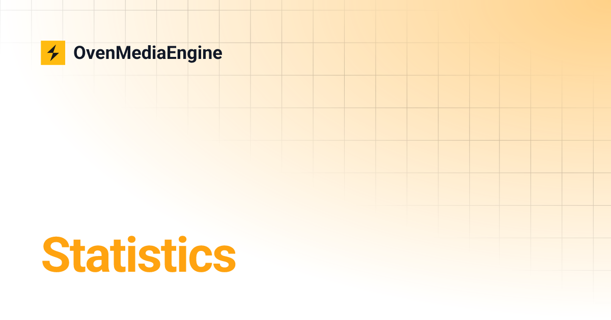 Statistics | OvenMediaEngine