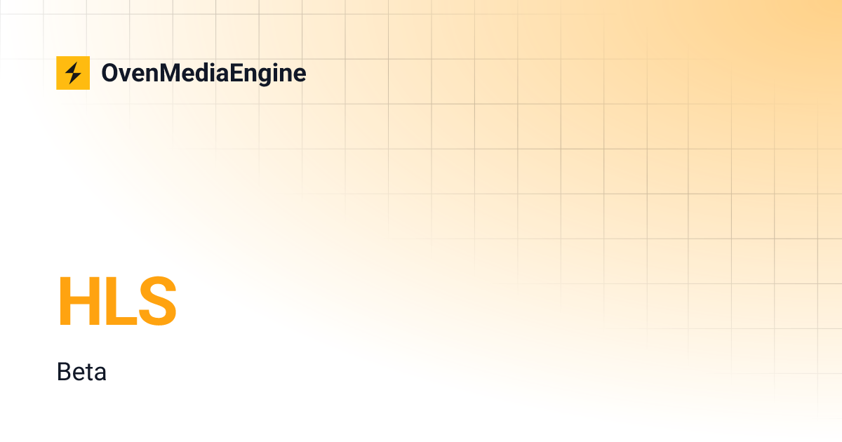 HLS | OvenMediaEngine