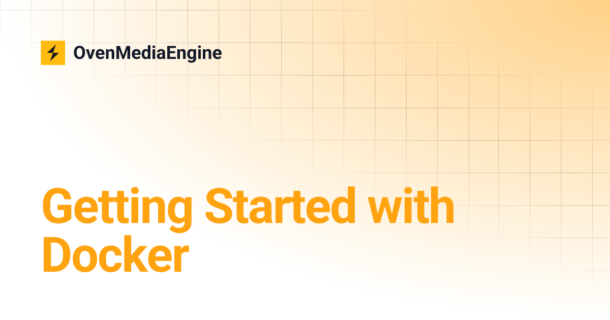 Getting Started With Docker Ovenmediaengine