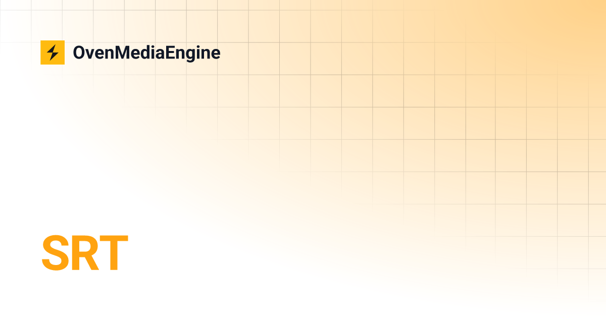 SRT | OvenMediaEngine